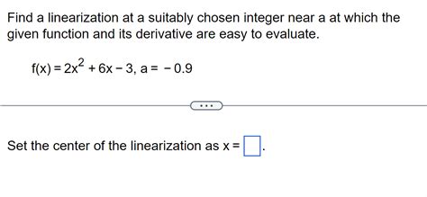 Solved Find A Linearization At A Suitably Chosen Integer Chegg Com