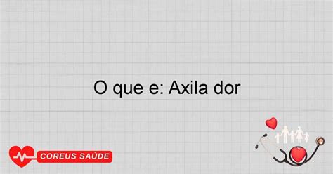 O Que é Axila Dor Entenda As Causas E Tratamentos
