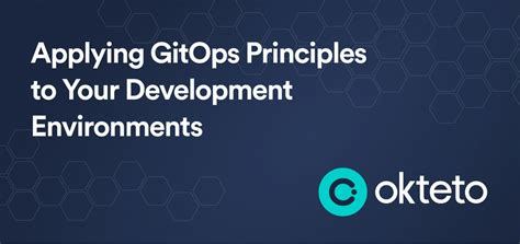 Applying Gitops Principles To Your Development Environments Okteto
