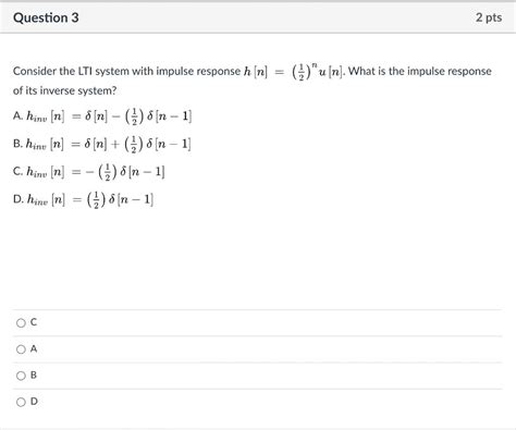 Solved Question 3 2 Pts Consider The Lti System With Impulse