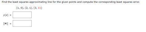 Solved Find The Least Squares Approximating Line For The