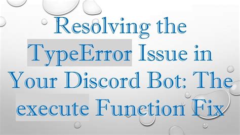 Resolving The Typeerror Issue In Your Discord Bot The Execute Function Fix Youtube