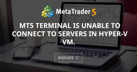 Mt5 Terminal Is Unable To Connect To Servers In Hyper V Vm Expert