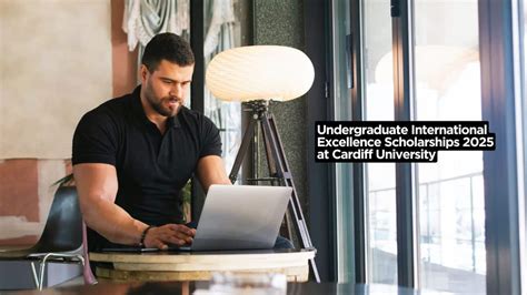 Undergraduate International Excellence Scholarships 2025 At Cardiff