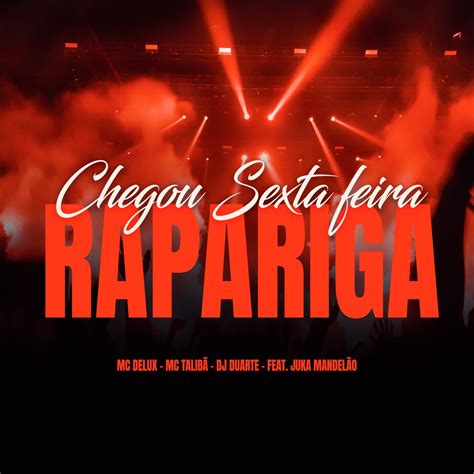 ‎chegou Sexta Feira Rapariga Feat Juka Mandelão Single By Dj