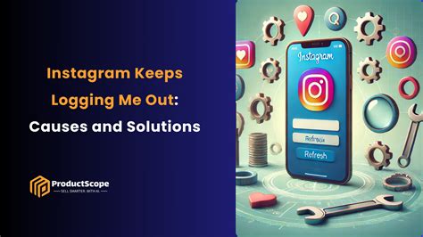 Instagram Keeps Logging Me Out Causes And Solutions ProductScope AI