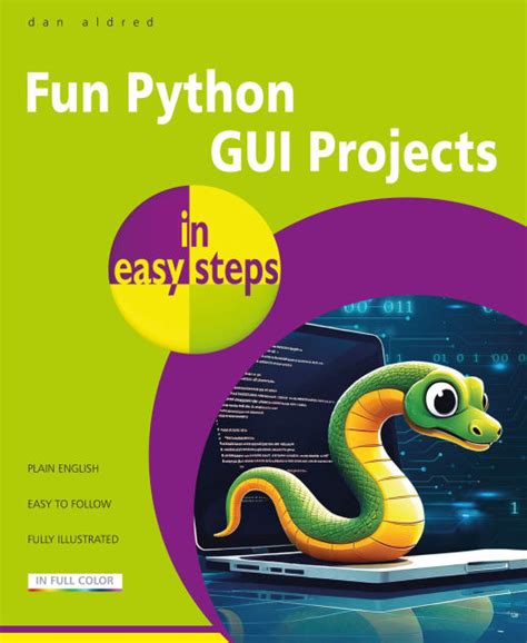 Fun Python Gui Projects In Easy Steps By Dan Aldred Paperback Barnes And Noble®