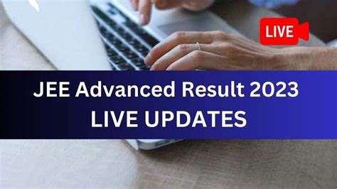 IIT JEE Advanced Result 2023 Declared LIVE Updates In JEE Top 10