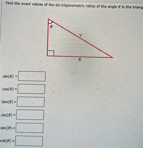 Find The Exact Values Of The Six Trigonometric Ratios Of The Angle Theta In The Triangle
