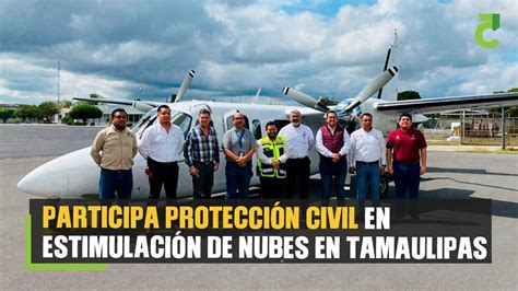 Participa Protección Civil En Estimulación De Nubes En Tamaulipas