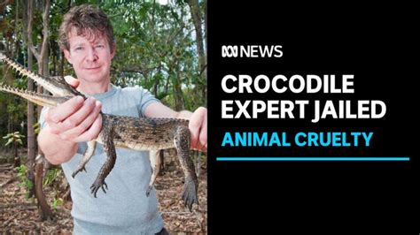 Crocodile Expert Adam Britton Sentenced For Bestiality And Animal