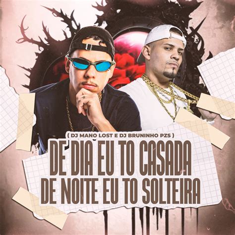 De Dia Eu Tô Casada De Noite Eu Tô Solteira Single By Dj Bruninho