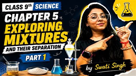 Class 9 Science Chapter 5 Exploring Mixtures And Their Separation