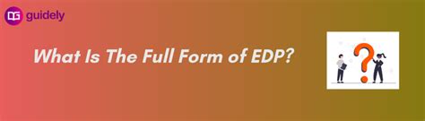 What Is The Full Form Of Edp