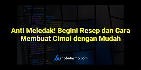 Anti Meledak Begini Resep Dan Cara Membuat Cimol Dengan Mudah