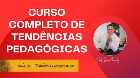 Curso Completo De Tendências Pedagógicas I Aula 03 Youtube
