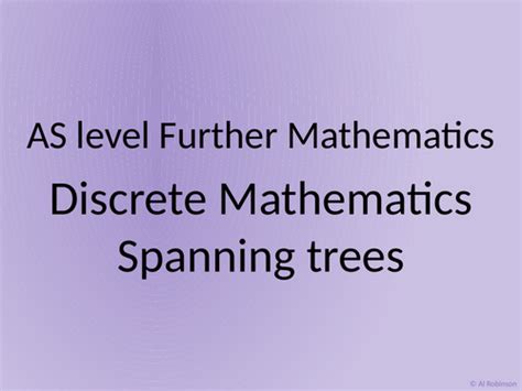 Spanning Trees Prims Kruskals As Level Further Maths Discrete