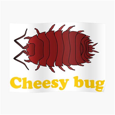 Cheesy Bug Poster For Sale By Craigofski Redbubble