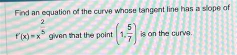solved find an equation of the curve whose tangent line has