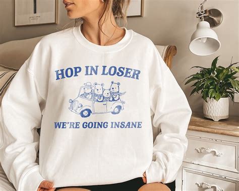 Hop In Loser We Are Going Insane Unisex Sweatshirt And Hoodie Vintage