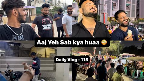 Aaj Yeh Sab Kya Huaa 😳 Daily Vlog 115 Youtube