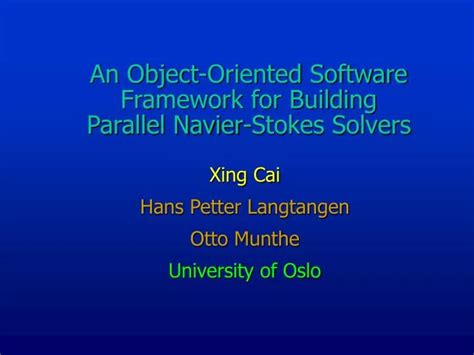Ppt An Object Oriented Software Framework For Building Parallel Navier Stokes Solvers