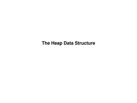 PPT The Heap Data Structure PowerPoint Presentation Free Download ID