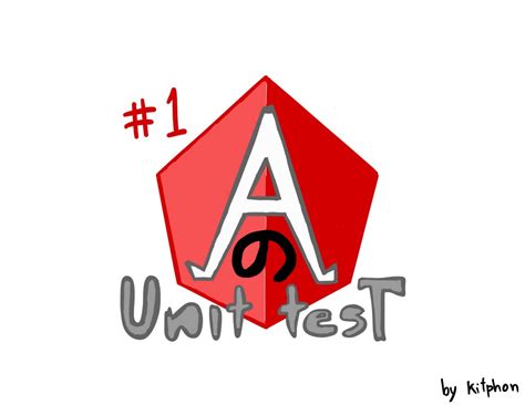 angular の unit testing — part 1 มาลองเขียนเทสกัน by kitphon