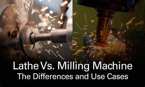 Lathe Vs Milling Machine The Differences And Use Cases American Rotary