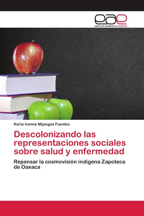 Descolonizando Las Representaciones Sociales Sobre Salud Y Enfermedad