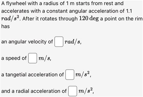 [get Answer] A Flywheel With A Radius Of 1 M Starts From Rest And