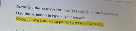 solved simplify the expression cos3 t sin t sin3 t cos t