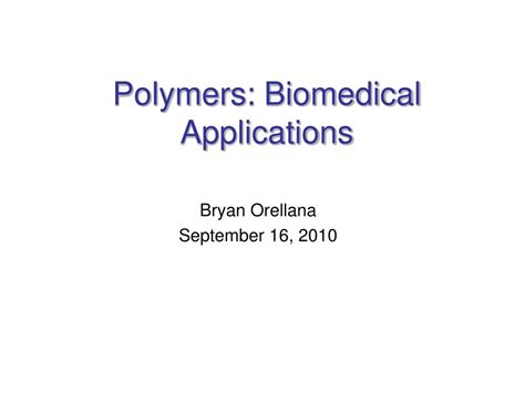 PPT Polymers Biomedical Applications PowerPoint Presentation Free