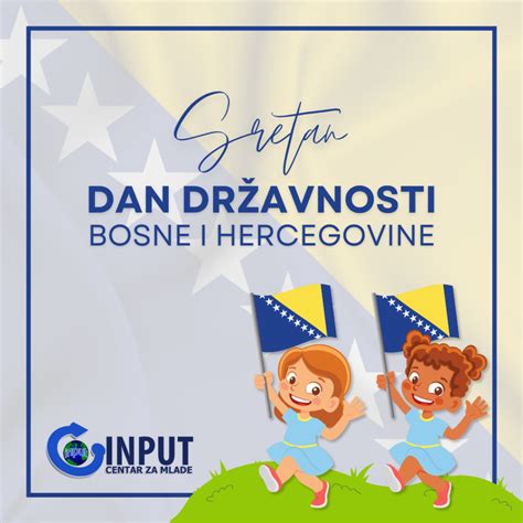 Sretan Dan Državnosti Bosne I Hercegovine Centar Za Mlade Input