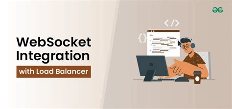 How To Use Websocket And Load Balancers Geeksforgeeks