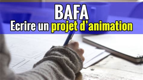 Passer Son Bafa Comment écrire Un Projet Danimation Stage Bafa