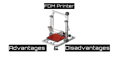 Fdm Printing Advantages And Disadvantages Detailed Themechninja