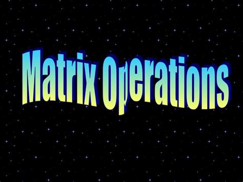 Matrix Basic Operations Ppt Free Download