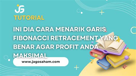 Ini Dia Cara Menarik Garis Fibonacci Retracement Yang Benar Jago Saham