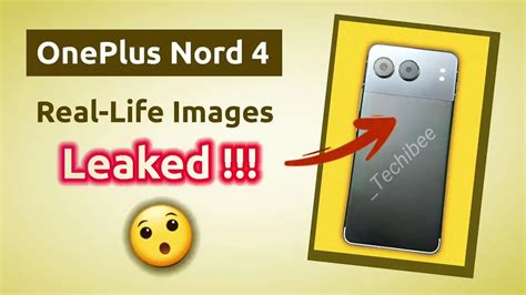 OnePlus Nord 4 Real Life Images And Specs Leaked Ahead Of July 16 Launch