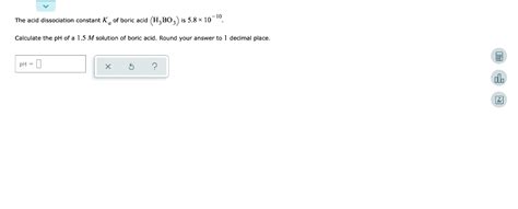Solved The Acid Dissociation Constant Of Boric Acid H Bo