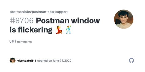 Postman Window Is Flickering 💃🕺 · Issue 8706 · Postmanlabs Postman App Support · Github