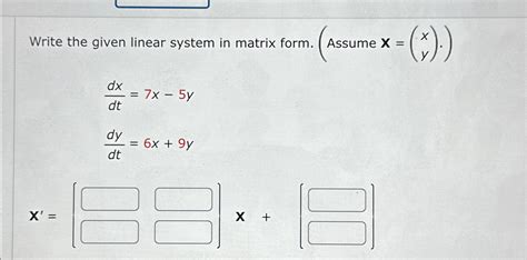 Solved Write The Given Linear System In Matrix Form Assume Chegg