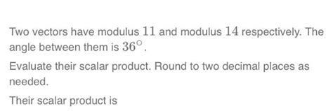 Solved Two Vectors Have Modulus 11 And Modulus 14