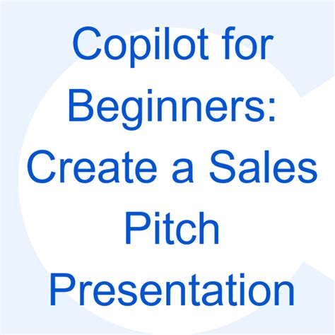 Copilot For Beginners Create A Sales Pitch Presentation Datafloq