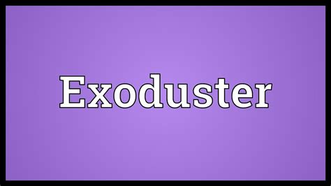Exoduster Meaning Youtube