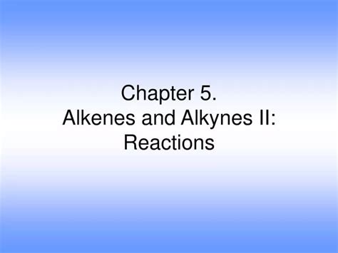 Ppt Chapter 5 Alkenes And Alkynes Ii Reactions Powerpoint