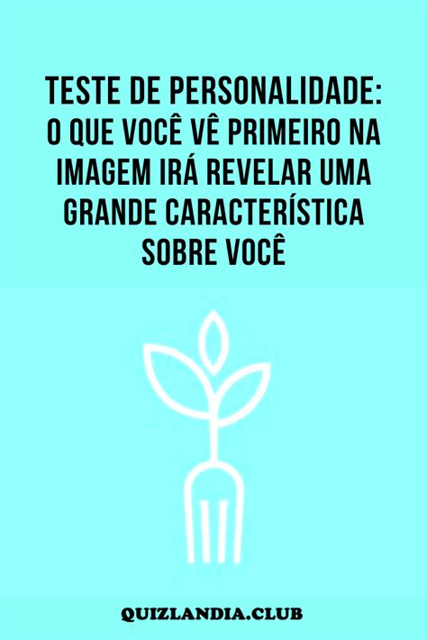 Teste De Personalidade O Que Você Vê Primeiro Na Imagem Irá Revelar