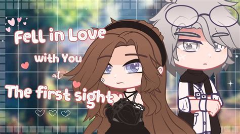 Fell In Love With You In The First Sight • Gcmm Gacha Club Youtube