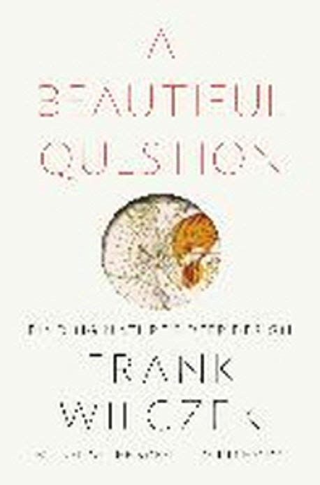 A Beautiful Question Wilczek Frank 교보문고